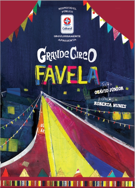 Respeitável público, o espetáculo do Grande Circo Favela já começou ...